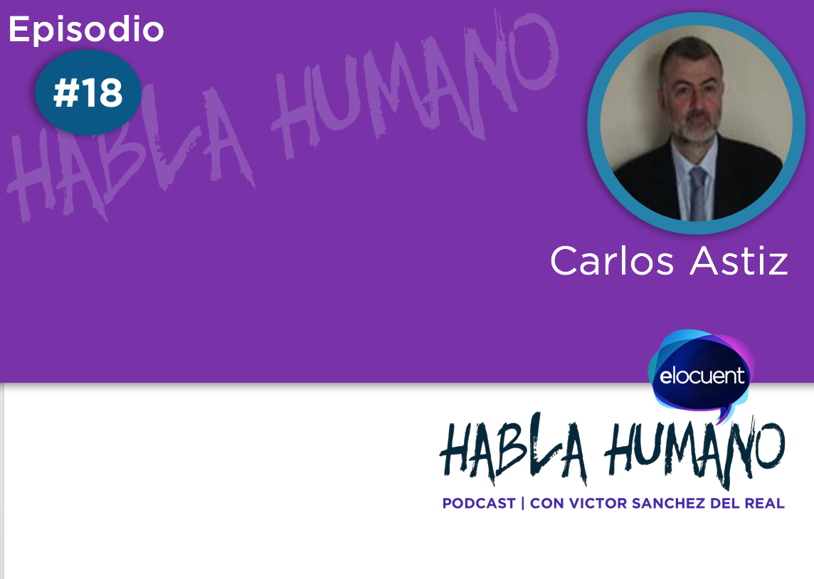 Habla Humano #18|Los 10 errores en comunicación con Carlos Astiz ...